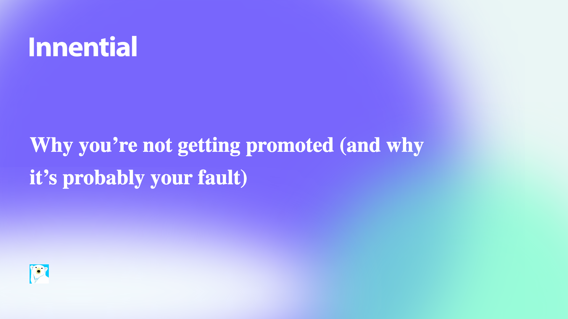 Why you’re not getting promoted (and why it’s probably your fault)