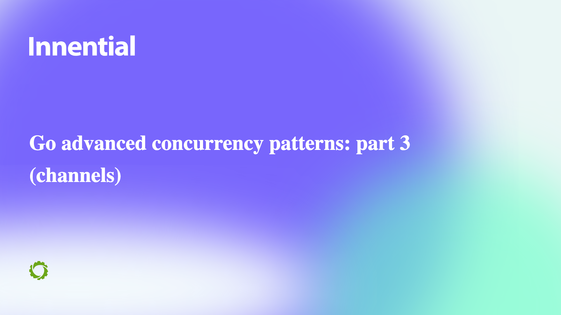 Go advanced concurrency patterns: part 3 (channels)