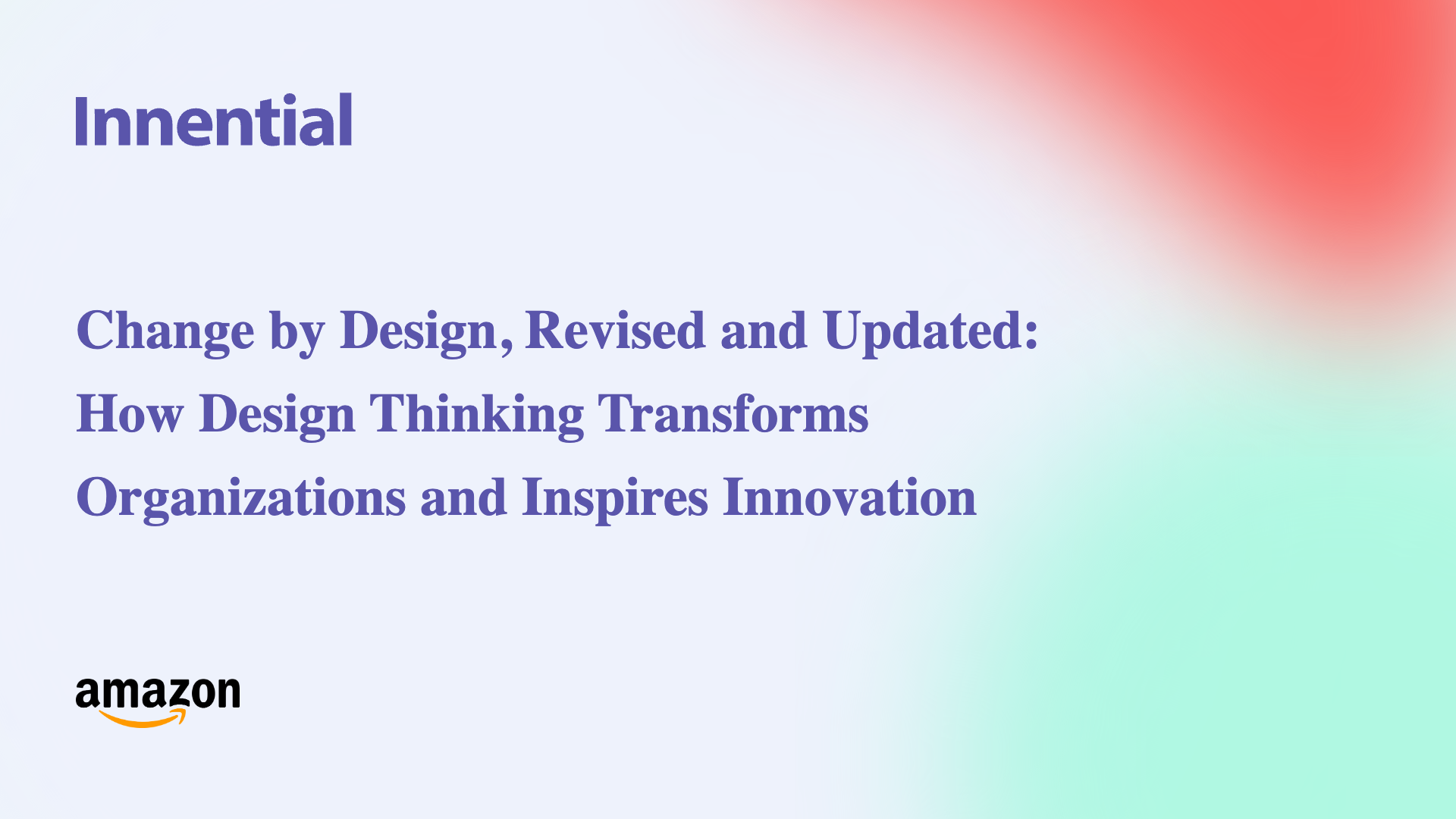 Change by Design, Revised and Updated: How Design Thinking Transforms ...