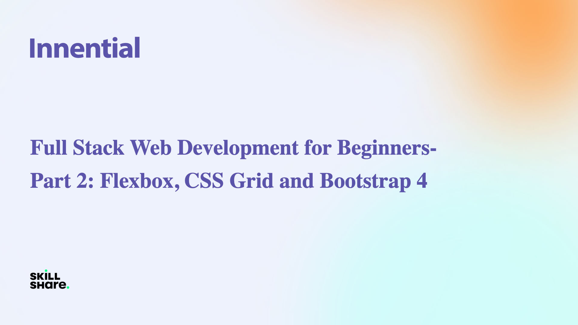 Full Stack Web Development for Beginners- Part 2: Flexbox, CSS Grid and Bootstrap 4