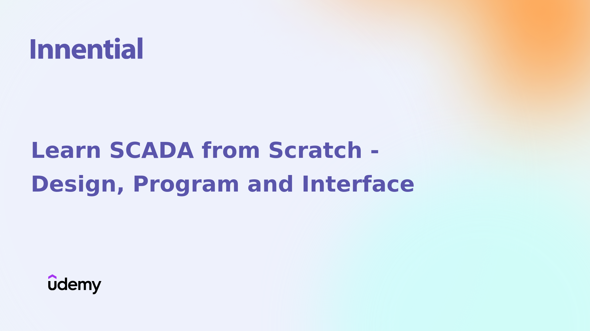 Learn SCADA from Scratch - Design, Program and Interface